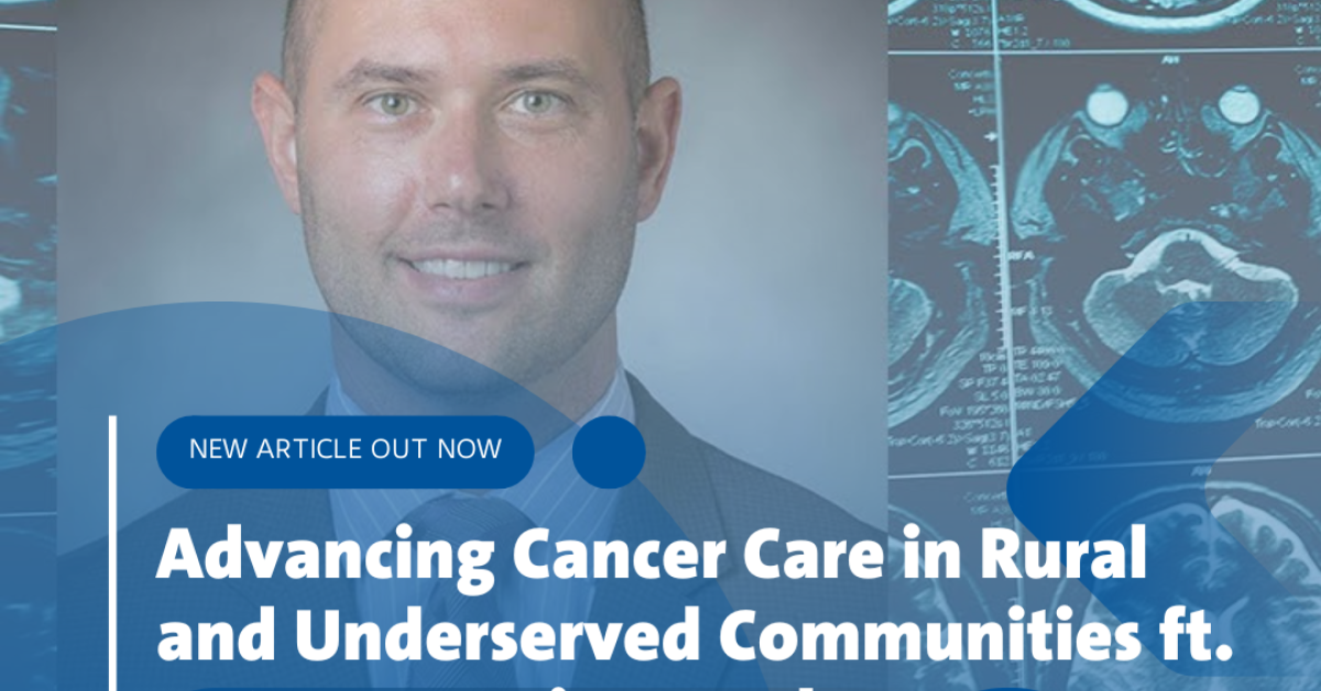 Advancing Cancer Care in Rural and Underserved Communities featuring ...